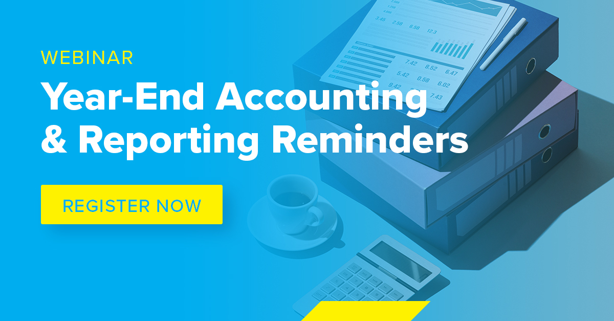 CPE Webinar: Year-End Accounting & Reporting Reminders